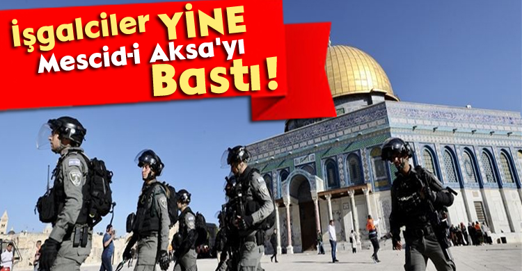 İşgalciler Yine Mescid-i Aksa'yı Bastı!