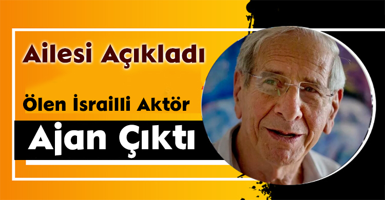 Ailesi Açıkladı: Ölen İsrailli Aktör Ajan Çıktı